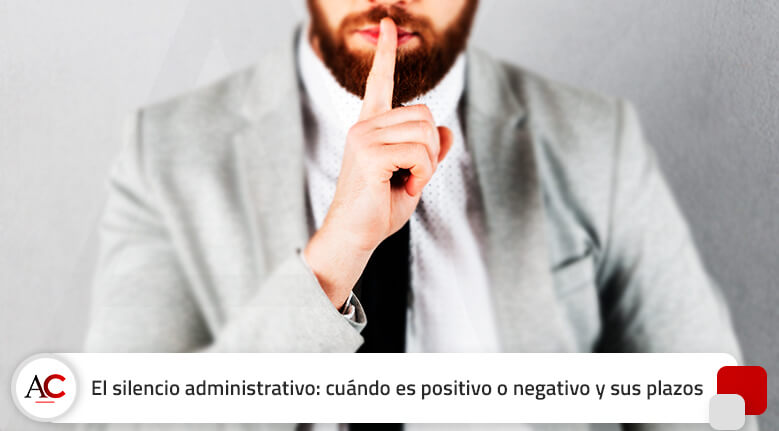 El Silencio Administrativo: positivo o negativo y plazos